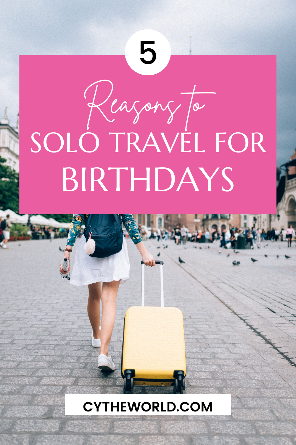 Celebrate Your Birthday: 5 Reasons to Travel Solo